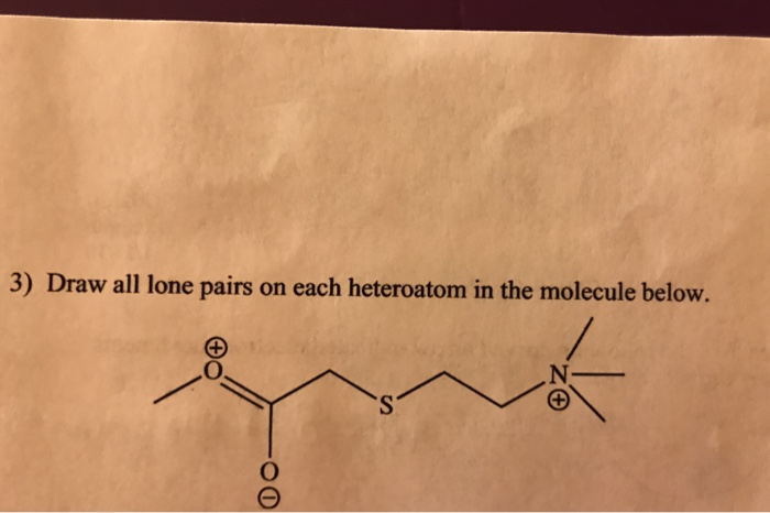Solved 3) Draw all lone pairs on each heteroatom in the | Chegg.com