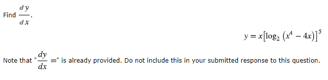 Solved dy Find dx y = x[log2 (2^ – 4x)] dy Note that =" is | Chegg.com