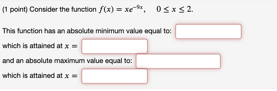 Solved (1 point) Consider the function f(x)=xe−9x,0≤x≤2. | Chegg.com