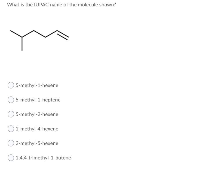 Solved What is the IUPAC name of the molecule shown? | Chegg.com