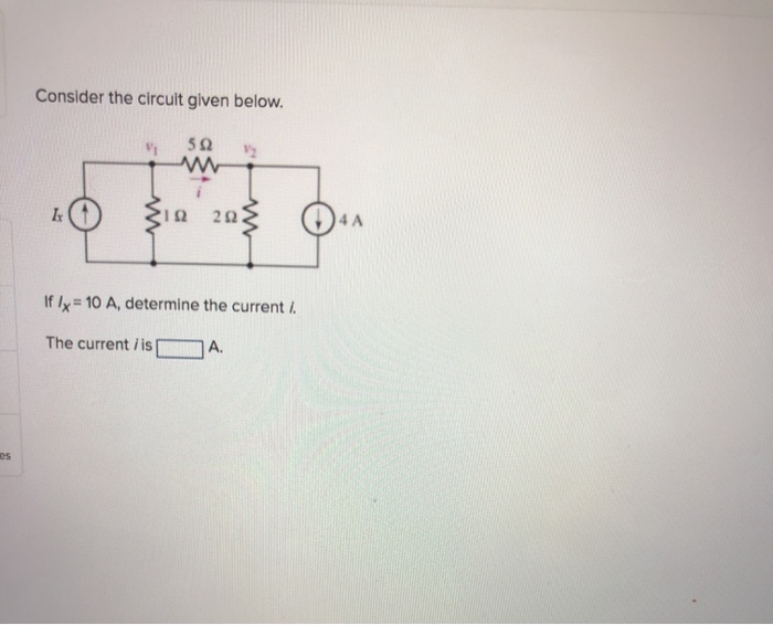 Solved Consider the circult given below. 4 A 20 If ly 10 A, | Chegg.com