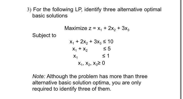 Solved 3) For the following LP, identify three alternative | Chegg.com