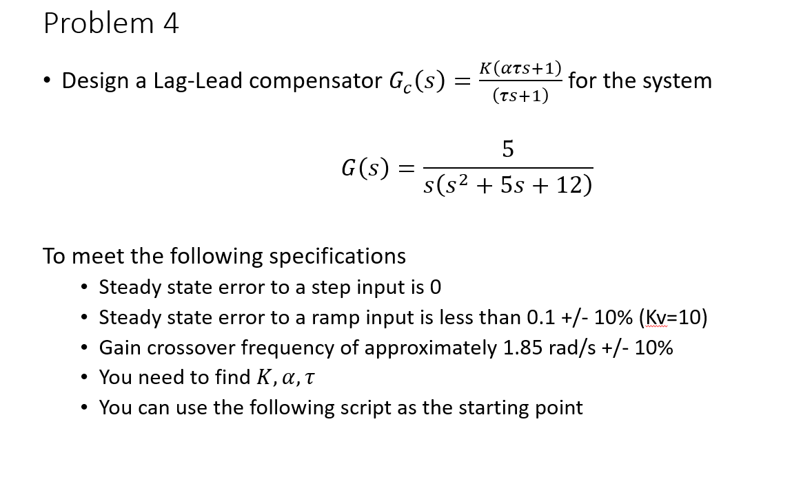 Solved - Design a Lag-Lead compensator Gc(s)=(τs+1)K(ατs+1) | Chegg.com