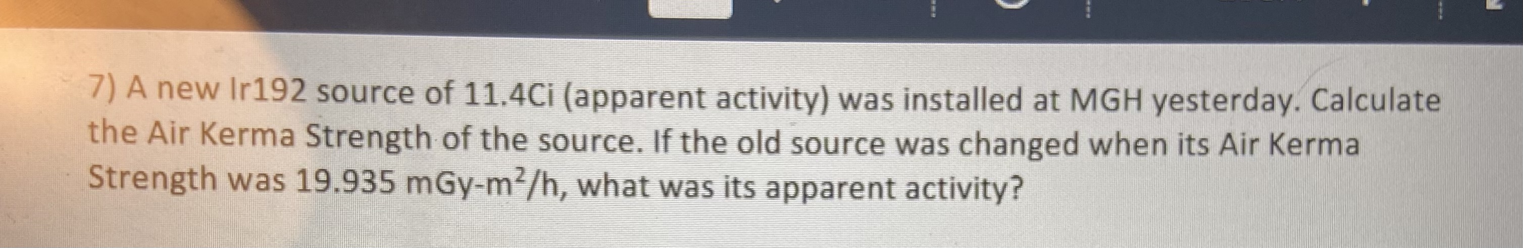 Solved A new Ir192 ﻿source of 11.4Ci (apparent activity) | Chegg.com