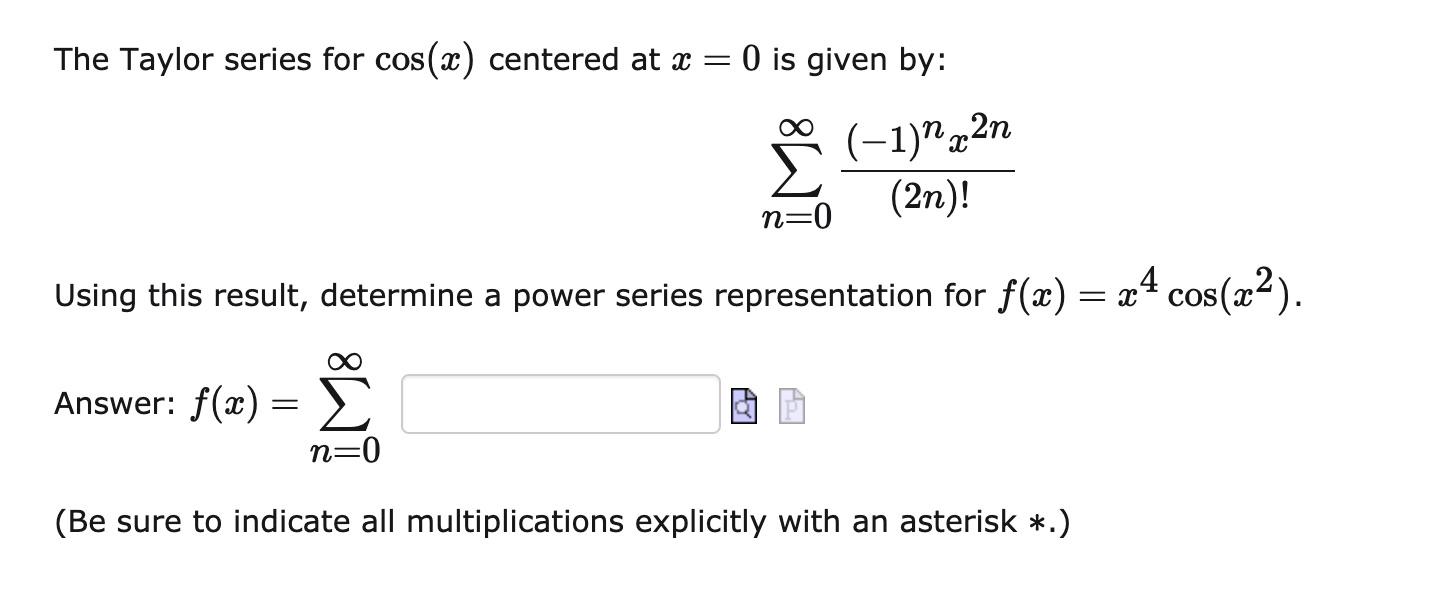 Solved The Taylor series for cos(x) centered at x = 0 is | Chegg.com