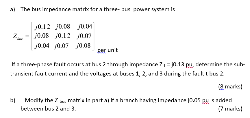 Solved a) The bus impedance matrix for a three-bus power | Chegg.com
