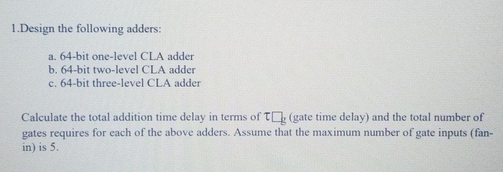 Solved 1.Design the following adders: a. 64-bit one-level | Chegg.com