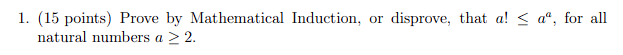 Solved 1. ( 15 points) Prove by Mathematical Induction, or | Chegg.com