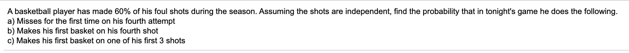 Solved A basketball player has made 60% of his foul shots | Chegg.com