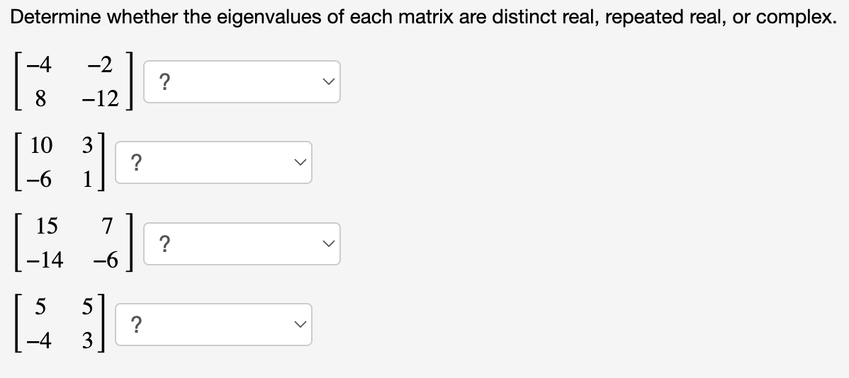 Solved Determine whether the eigenvalues of each matrix are | Chegg.com