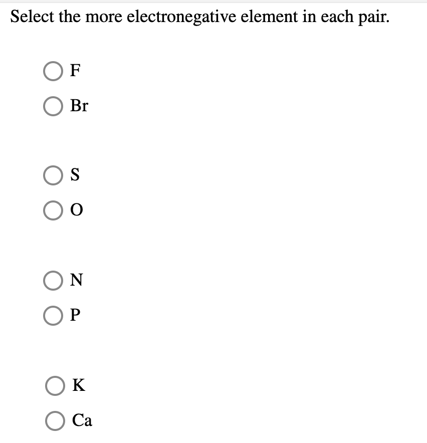 Solved Select the more electronegative element in each pair. | Chegg.com