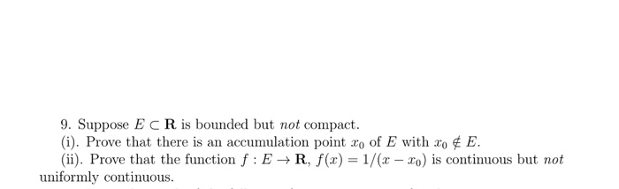 Solved Suppose E Subset R is bounded but not compact. (i). | Chegg.com