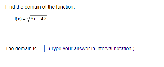 Solved Find the domain of the function. f(x)=6x−42 The | Chegg.com