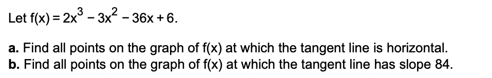 Solved Let f(x) = 2x2 – 3x? - 36x +6. a. Find all points on | Chegg.com