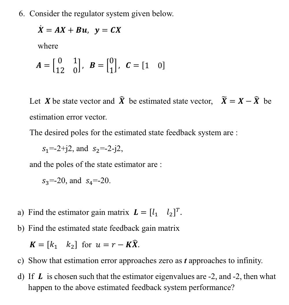 Solved 6. Consider the regulator system given below. X = AX | Chegg.com