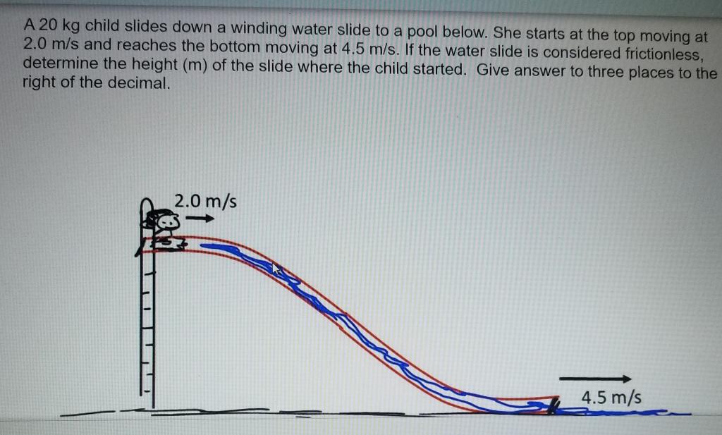 Solved A 20 kg child slides down a winding water slide to a | Chegg.com