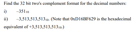 Solved Find the 32 bit two's complement format for the | Chegg.com