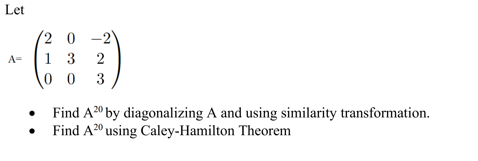 Solved Let 2 0 1 3 0 0 -2 2 A= 3 O Find A20 by diagonalizing | Chegg.com