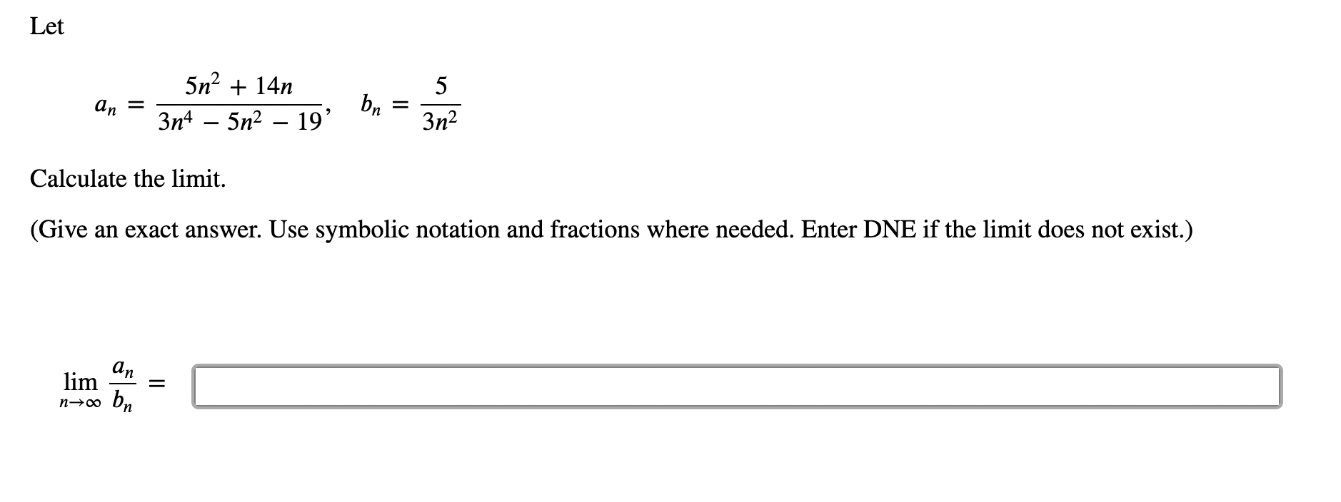 Solved Let an=3n4−5n2−195n2+14n,bn=3n25 Calculate the limit. | Chegg.com