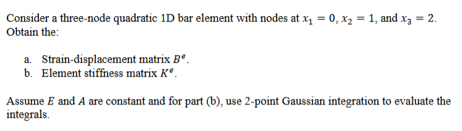 Solved by an EXPERT Consider a three-node quadratic 1D ﻿bar element with | Chegg.com