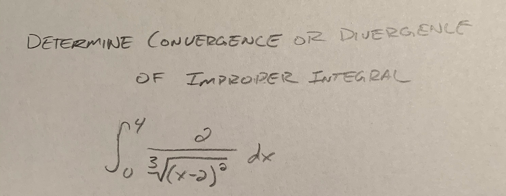 Solved DETERMINE CONVERGENCE OR DIVERGENCE OF IMPROPER | Chegg.com