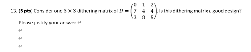 10 13. (5 pts) Consider one 3 x 3 dithering matrix of | Chegg.com