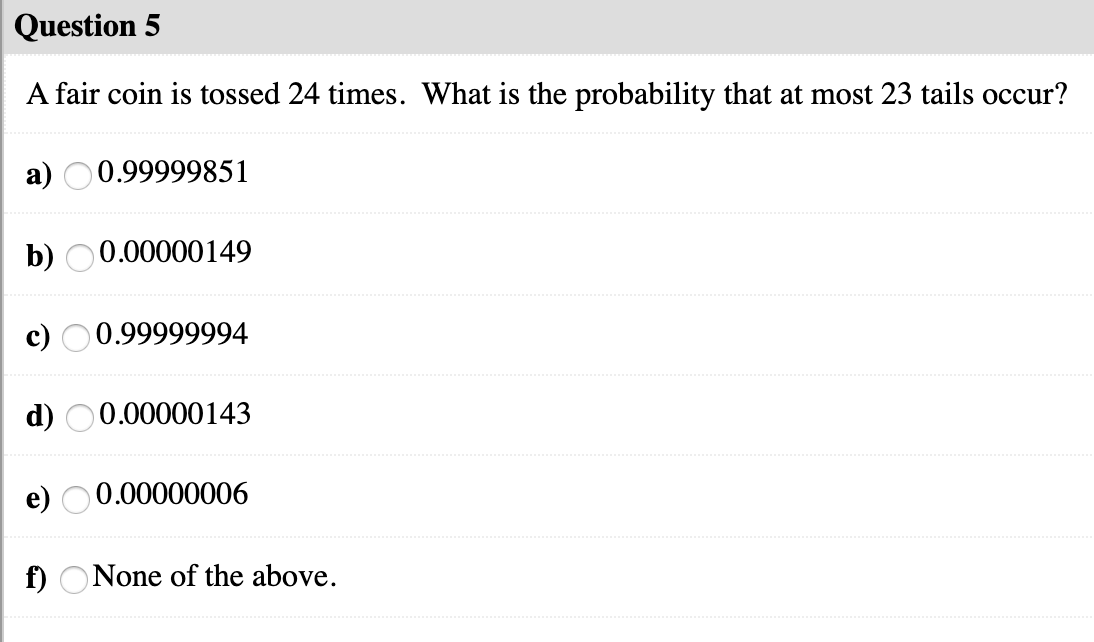 Solved Question 5 A fair coin is tossed 24 times. What is | Chegg.com