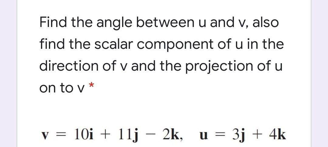 Solved Find the angle between u and v, also find the scalar | Chegg.com