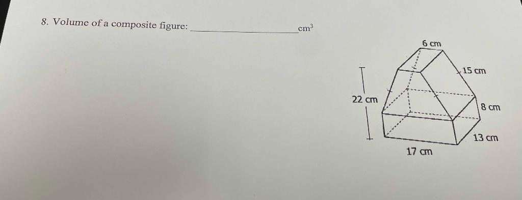 Solved 8. Volume of a composite figure: cm3 | Chegg.com