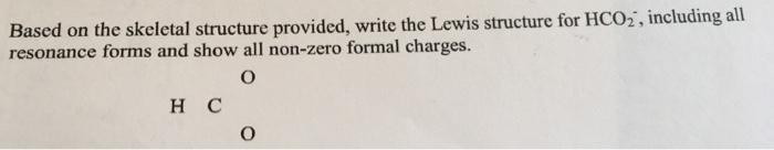 Solved , write the Lewis structure for HCO2, including all | Chegg.com