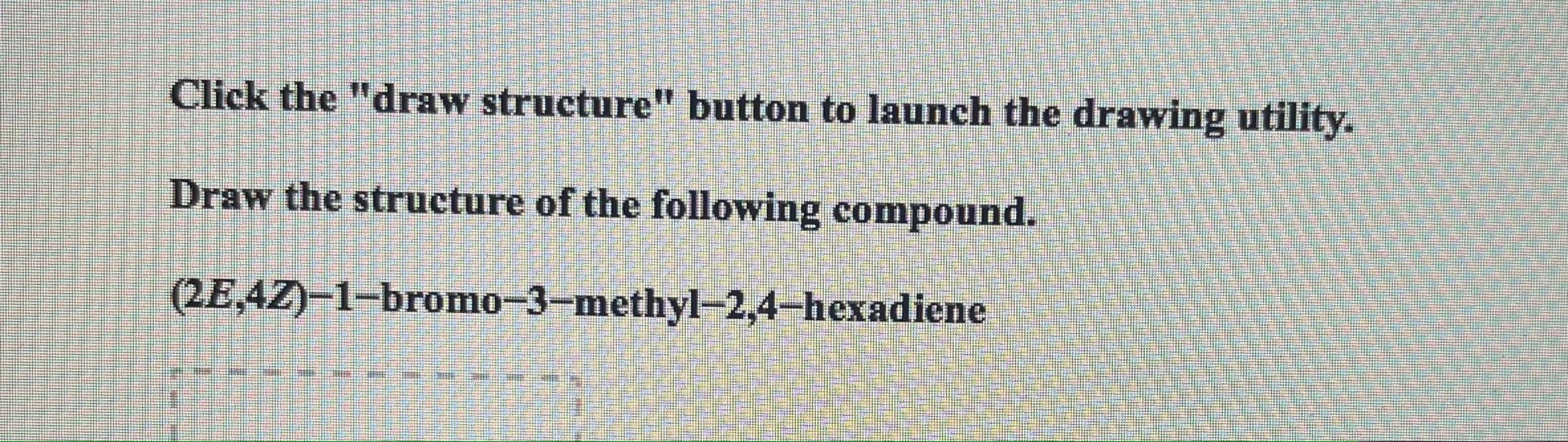 Solved Click the "draw structure" button to launch the | Chegg.com