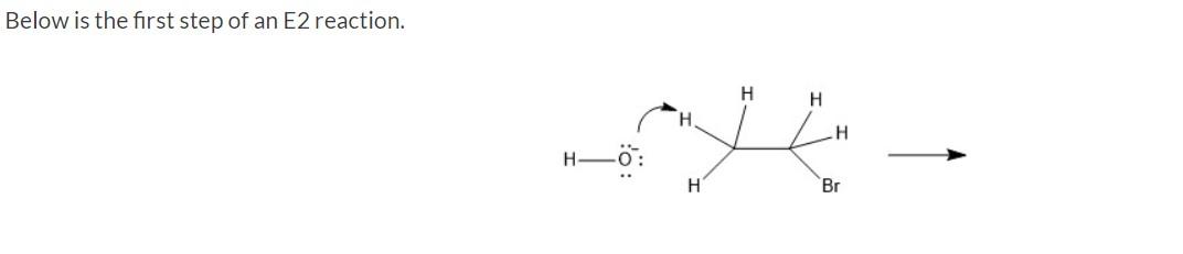 Solved Below is the first step of an E2 reaction. Choose | Chegg.com