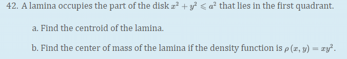 Solved 42. A lamina occupies the part of the disk x2+y2⩽a2 | Chegg.com