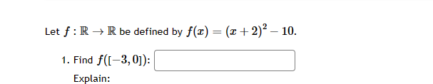 Solved Let f:R→R be defined by f(x)=(x+2)2−10. 1. Find | Chegg.com