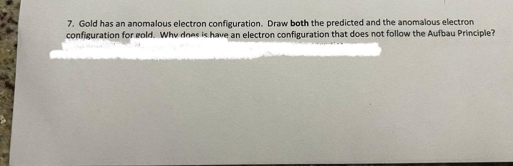 Solved 7 Gold Has An Anomalous Electron Configuration Draw