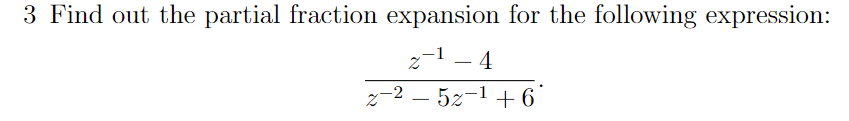 Solved 3 Find out the partial fraction expansion for the | Chegg.com
