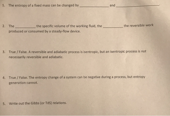 Solved 1. The entropy of a fixed mass can be changed by and | Chegg.com
