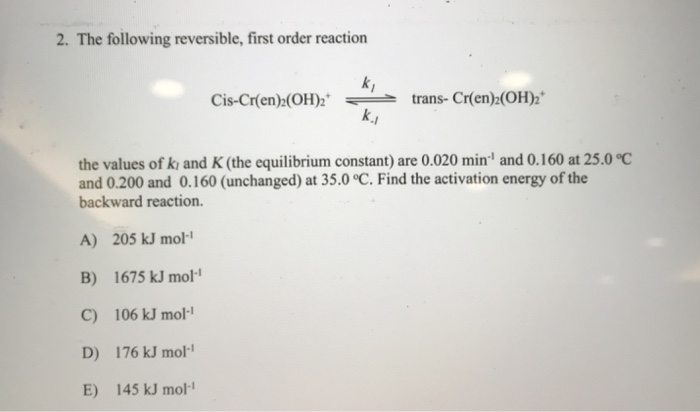 Solved 2. The following reversible, first order reaction | Chegg.com