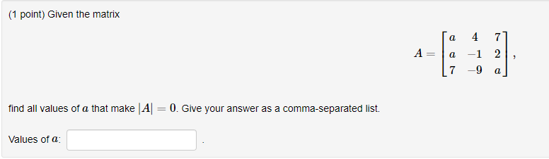 Solved (1 point) Given the matrix A=⎣⎡aa74−1−972a⎦⎤ find all | Chegg.com