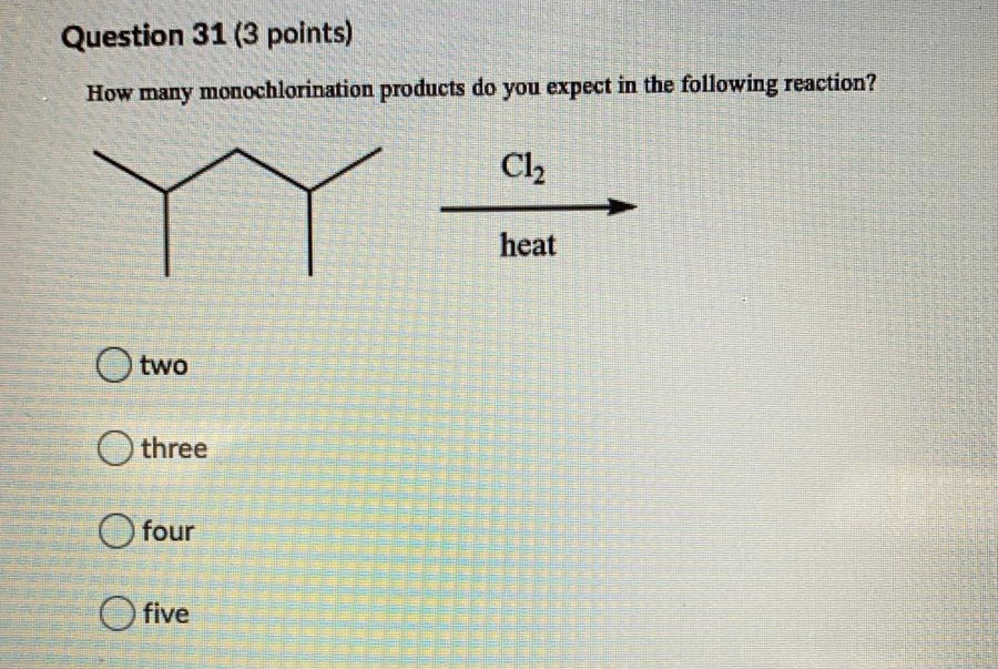 Solved Question 31 (3 points) How many monochlorination | Chegg.com
