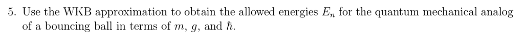 Solved 5. Use the WKB approximation to obtain the allowed | Chegg.com