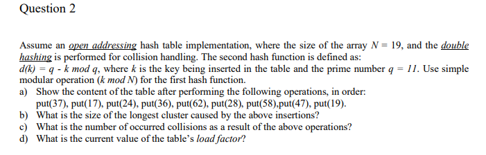 Solved Question 2 Assume an open addressing hash table | Chegg.com