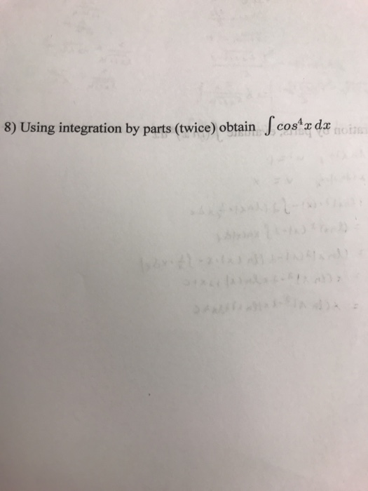 Solved 8) Using integration by parts (twice) obtain J costa | Chegg.com