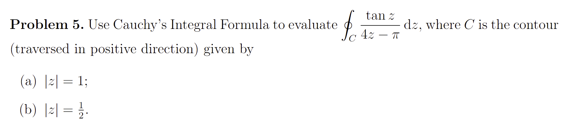 Solved Problem 5. Use Cauchy's Integral Formula to evaluate | Chegg.com