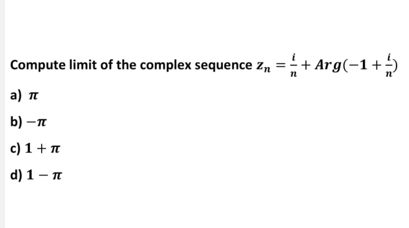 Solved Compute limit of the complex sequence zn = + Arg(–1 + | Chegg.com