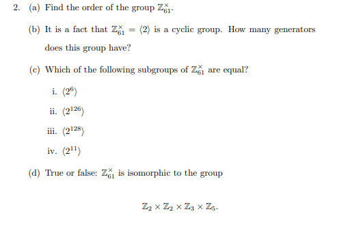 Solved 2. (a) Find the order of the group Z&i- (b) It is a | Chegg.com
