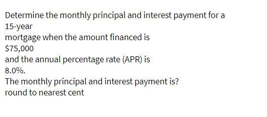 Solved Determine the monthly principal and interest payment | Chegg.com