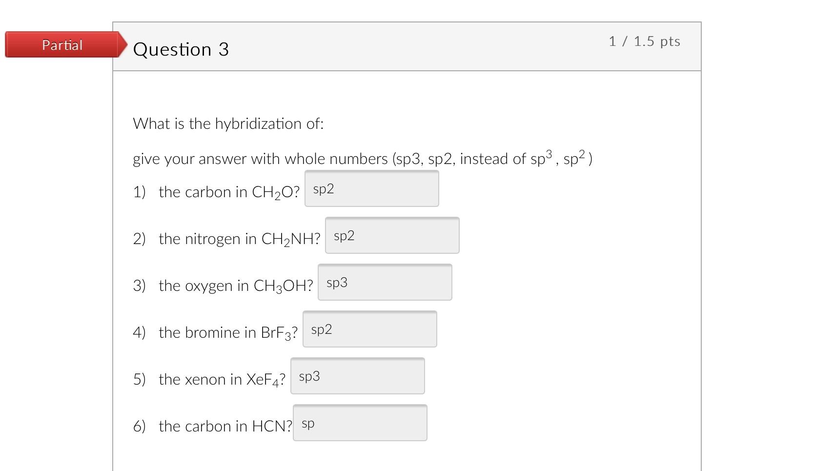 Solved Partial Question 3 What is the hybridization of: give | Chegg.com