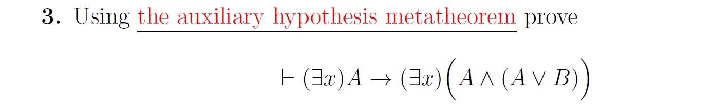 Solved 3. Using the auxiliary hypothesis metatheorem prove | Chegg.com