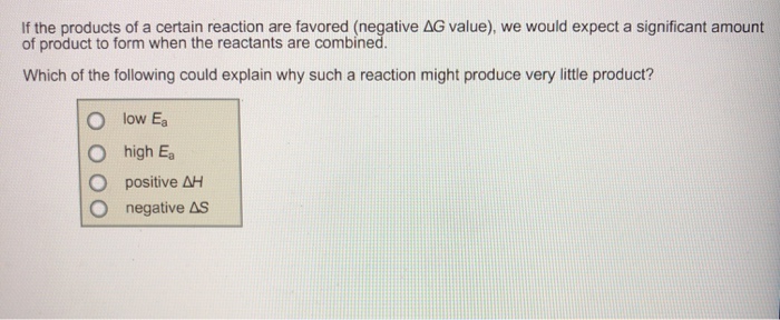 Solved If the products of a certain reaction are favored | Chegg.com